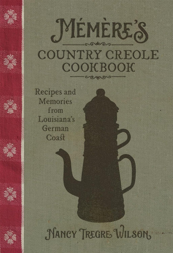 Mémère’s Country Creole Cookbook - New Orleans School of Cooking